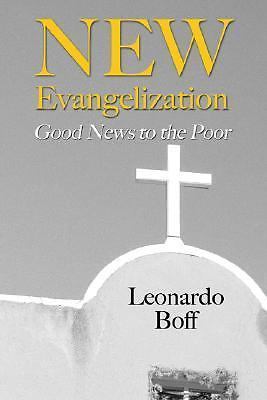 New Evangelization : Good News to the Poor by Leonardo Boff (2006 ...