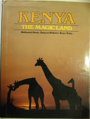 Kenya : The Magic Land by Brian Tetley, Duncan Willetts and Mohamed ...