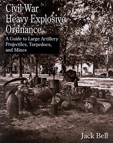 Civil War Heavy Explosive Ordnance: A Guide to Large Artillery ...