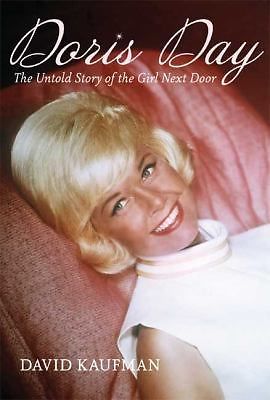 Doris Day : The Untold Story of the Girl Next Door by David Kaufman ...
