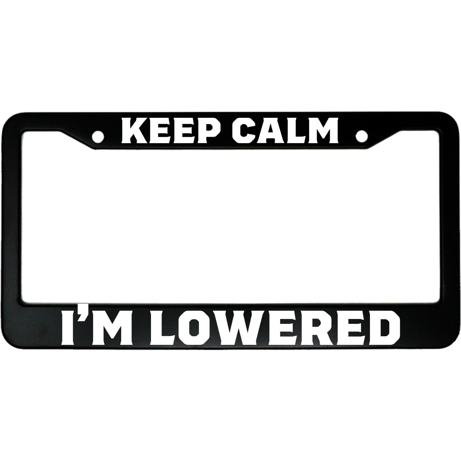 Keep Calm I'm Lowered Funny Aluminum Car License Plate Frame for Low ...