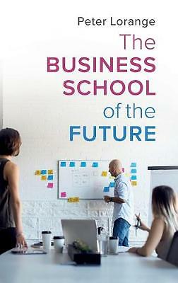 Business School of the Future by Peter Lorange (2019, Hardcover) for ...