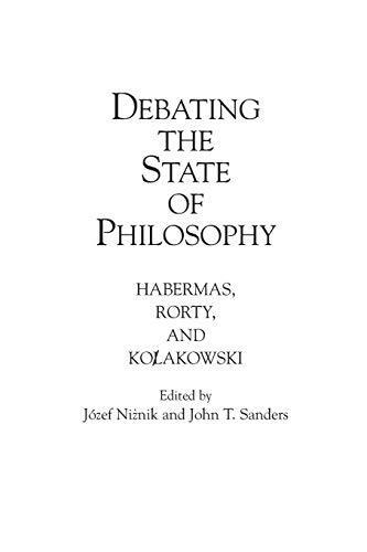 Debating the State of Philosophy: Habermas, Rorty, and Kolakowski ...