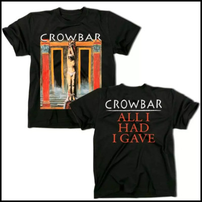 CROWBAR Band ALL I HAVE I GAVE Double Sided T Shirt Full Size S-5XL ...