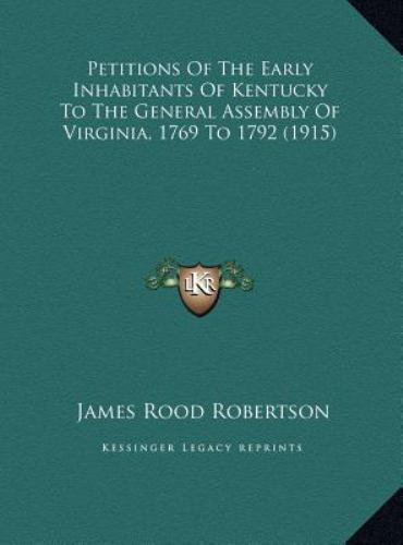 Petitions of the Early Inhabitants of Kentucky to the General Assembly ...