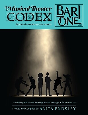 The Musical Theater Codex: Baritone & Bass Vol. 1: An Index Of Songs By ...