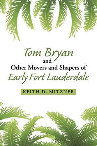 Tom Bryan and Other Movers and Shapers of Early Fort Lauderdale ...