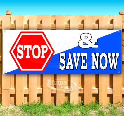 STOP AND SAVE NOW Advertising Vinyl Banner Flag Sign Many Sizes | eBay