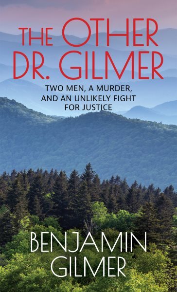 The+Other+Dr.+Gilmer+%3A+Two+Men%2C+a+Murder%2C+and+an+Unlikely+Fight ...