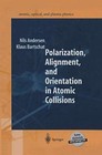 Polarization, Alignment, and Orientation in Atomic Collisions ...