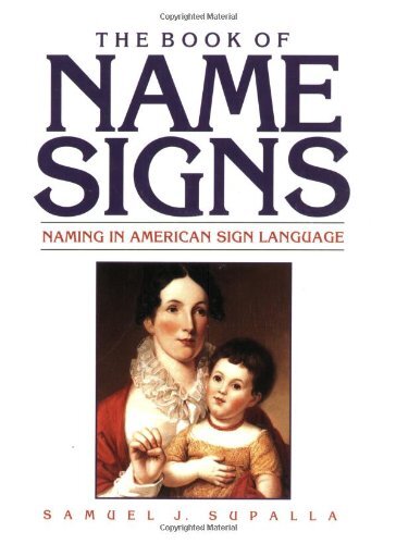 The Book of Name Signs: Naming in American Sign Language - Supalla ...