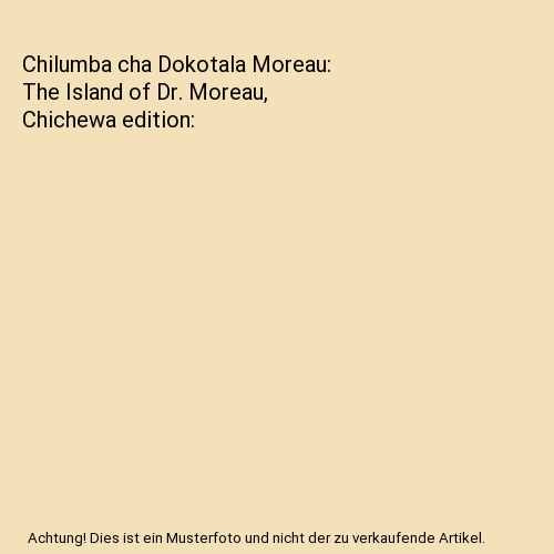 Chilumba cha Dokotala Moreau: The Island of Dr. Moreau, Chichewa ...