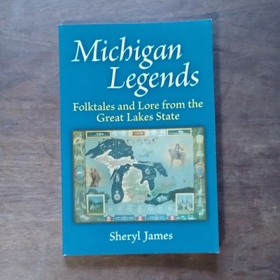 Michigan Legends Folktales and Lore fro Sheryl James Paperback ...