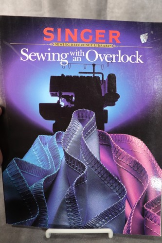 Singer, Sewing With An Overlock, Sewing Reference Book, Copyright 1989 ...