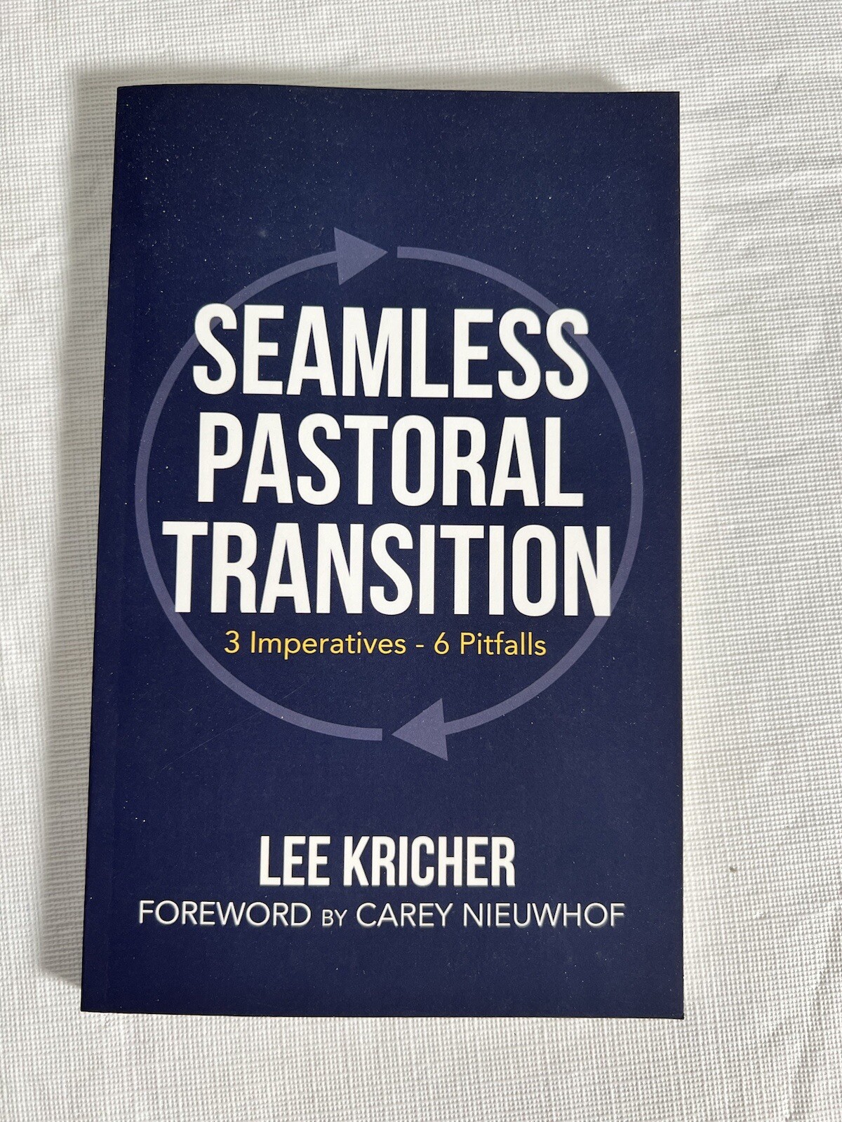 Seamless Pastoral Transition : 3 Imperatives - 6 Pitfalls by Lee ...