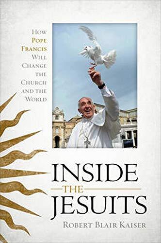 Inside the Jesuits: How Pope Francis is Chan... by Kaiser, Robert Blair ...
