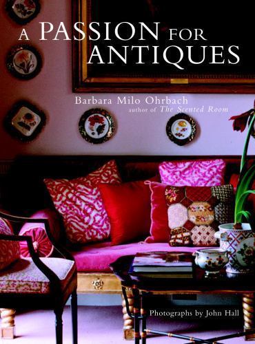 A Passion for Antiques by Barbara Milo Ohrbach (2004, Hardcover) for ...