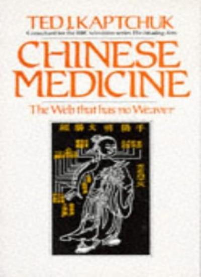 Chinese Medicine : The web That has No Weaver By Ted Kaptchuk | eBay