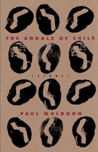 Annals of Chile : Poems by Paul Muldoon (1995, Trade Paperback) for ...