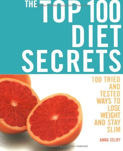 The Top 100 Diet Secrets: 100 Ways to Lose Weight and Stay Slim By Anna Selby 9781844833634 | eBay