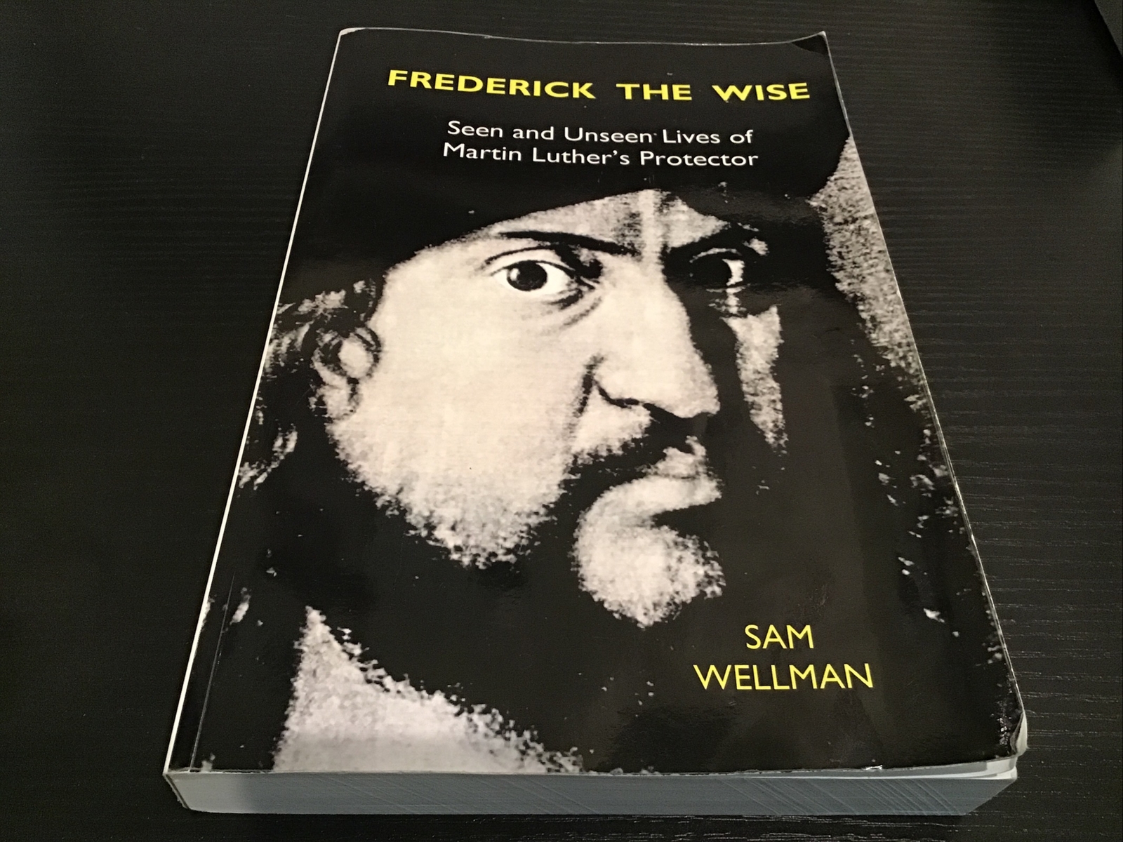 FREDERICK WISE: SEEN AND UNSEEN LIVES OF MARTIN LUTHER'S By Sam Wellman ...