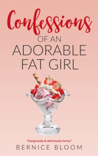 Confessions of an Adorable Fat Girl: A novella By Bernice Bloom ...