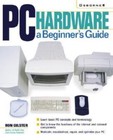 PC Hardware: A Beginner's Guide by Gilster, Ron 9780072129908| eBay