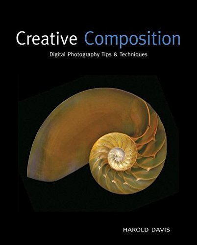 Creative Composition: Digital Photography Tips and Techniques By ...