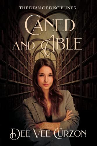 CANED AND ABLE: THE DEAN OF DISCIPLINE 3 by Curzon, Dee Vee Book The Fast Free | eBay