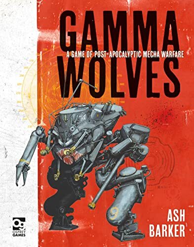 Gamma Wolves: A Game of Post-apocalyptic Mecha Warfare By Ash Ba ...