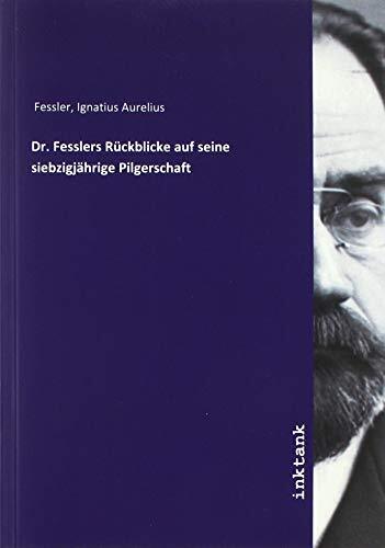Dr. Fesslers Rückblicke auf seine s..., Fessler, Ignati 9783747763919 ...