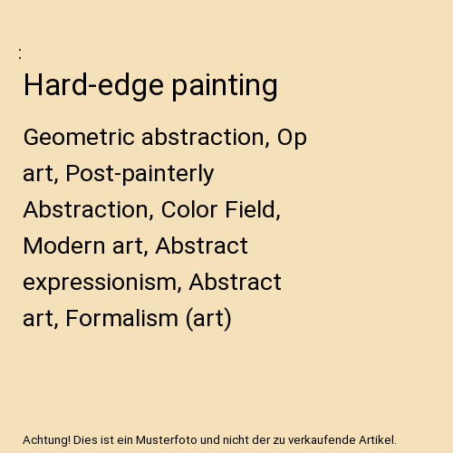 Hard-edge painting: Geometric abstraction, Op art, Post-painterly ...