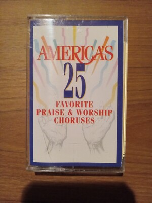 America's 25 Favorite Praise & Worship Choruses Cassette Tape | eBay