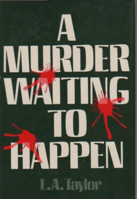 A Murder Waiting to Happen by L.A. Taylor 1st Am. As New/Fine- Joe ...