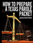 HOW TO PREPARE A TEXAS PAROLE PACKET By Lawyer X **BRAND NEW ...