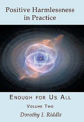 Positive Harmlessness in Practice : Enough for Us All, Volume Two by ...