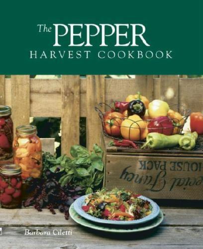 The Pepper Harvest Cookbook - 156158276X, paperback, Barbara Ciletti ...