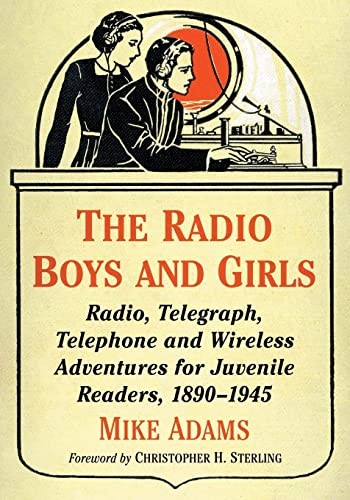The Radio Boys and Girls: Radio, Telegraph, Telephone and Wireless ...
