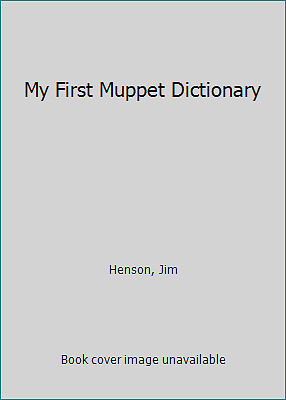 My First Muppet Dictionary by Henson, Jim | eBay
