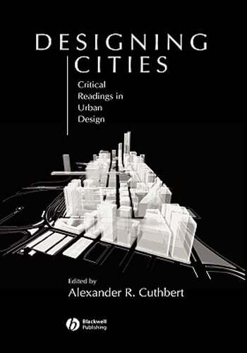 Designing Cities: Critical Readings in Urban Design by Alexander R ...
