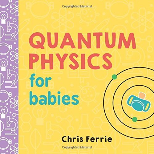 Quantum Physics for Babies (Baby University) by Ferrie, Chris [Board ...