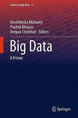 Big Data: A Primer by Deepak Chenthati, Hrushikesha Mohanty, Prachet ...