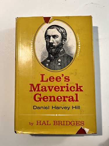 Daniel Harvey Hill, Lee's Maverick General, Civil War, CSA, !st ed ...