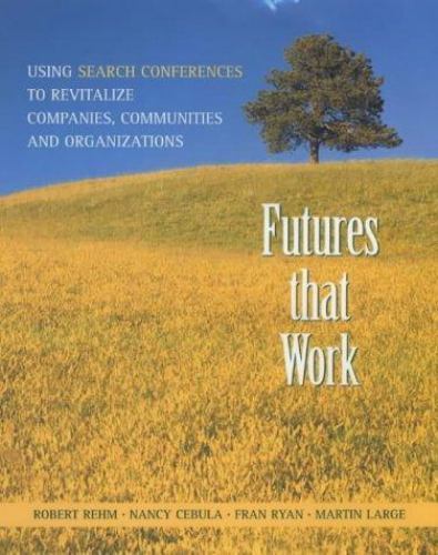 Futures That Work : Using Search Conferences to Revitalize Companies ...