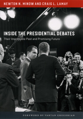 Inside The Presidential Debates: Their Improbable Past And Promising ...