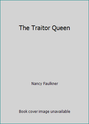 The Traitor Queen by Nancy Faulkner | eBay Australia