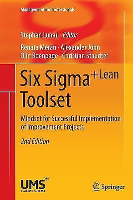 Six Sigma+Lean Toolset : Mindset for Successful Implementation of Improvement Projects by Renata ...