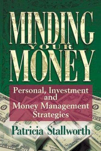 Stallworth, Patricia : Minding Your Money: Personal, Money Mana ...