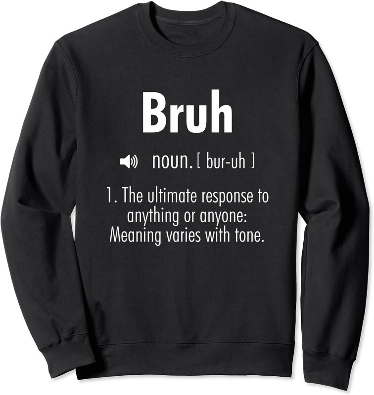 Bruh Definition in Dictionary Funny Trendy Joke Unisex Crewneck ...