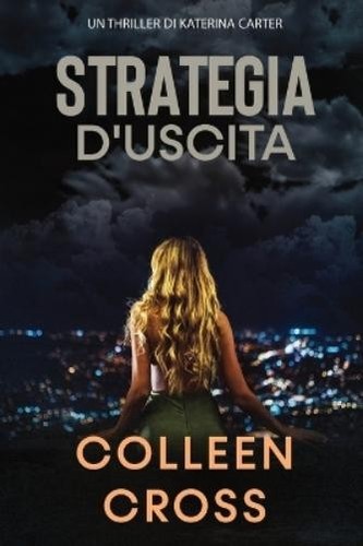Colleen Cross Strategia d'Uscita (Poche) I Thriller Di Katerina Carter ...